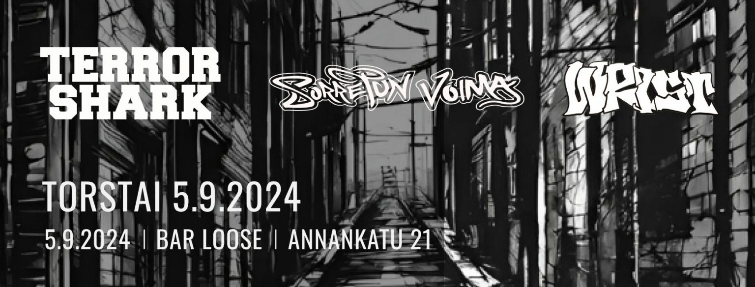 Sorretun Voima, Terror Shark, WRIST Bar Loose – rockbaari, keikkapaikka ...